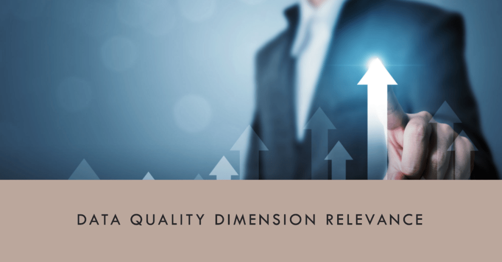 Understanding the Data Quality Metric: Relevance – Data Quality Matters