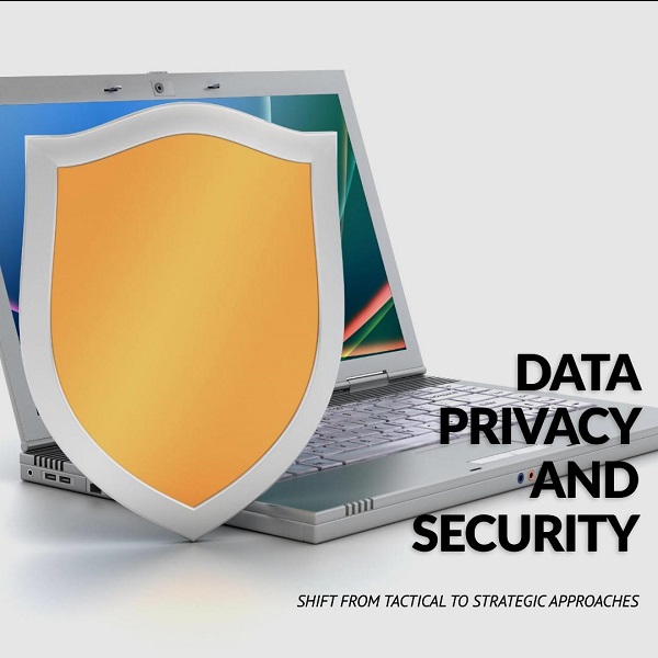Evolving Data Privacy and Cybersecurity: Shifting from Tactical to ...