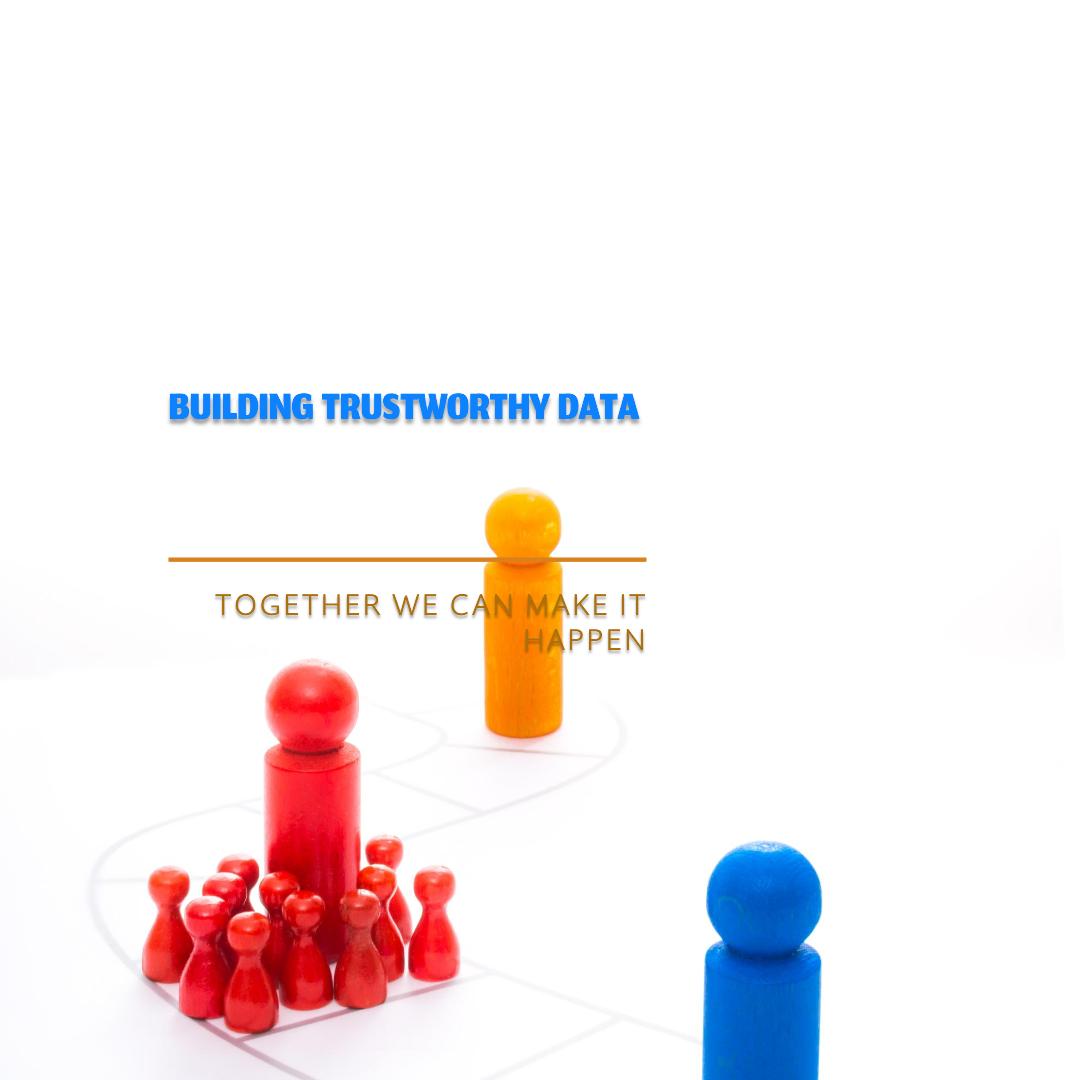 It takes a village to build trustworthy data – Data Quality Matters