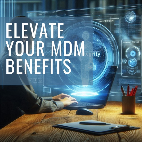 A Data Integrity Approach to elevating MDM Benefits – Data Quality Matters