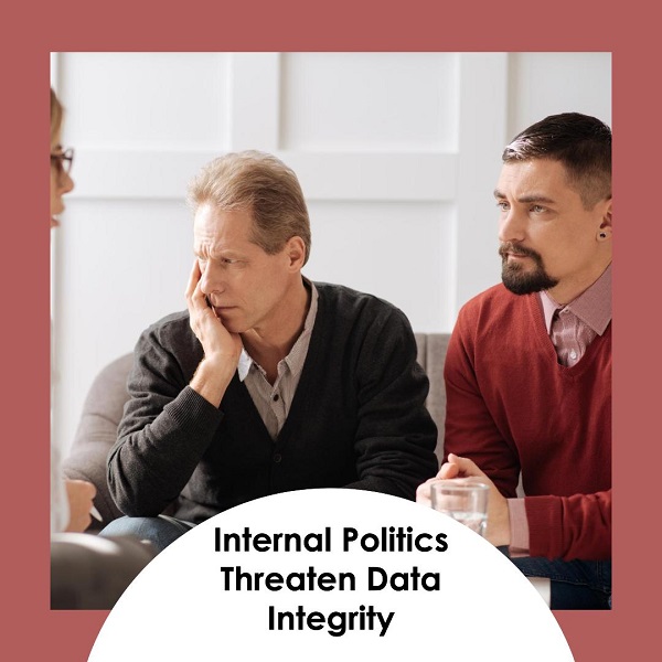 How Internal Political Battles Sabotage Your Data Integrity (and How to ...
